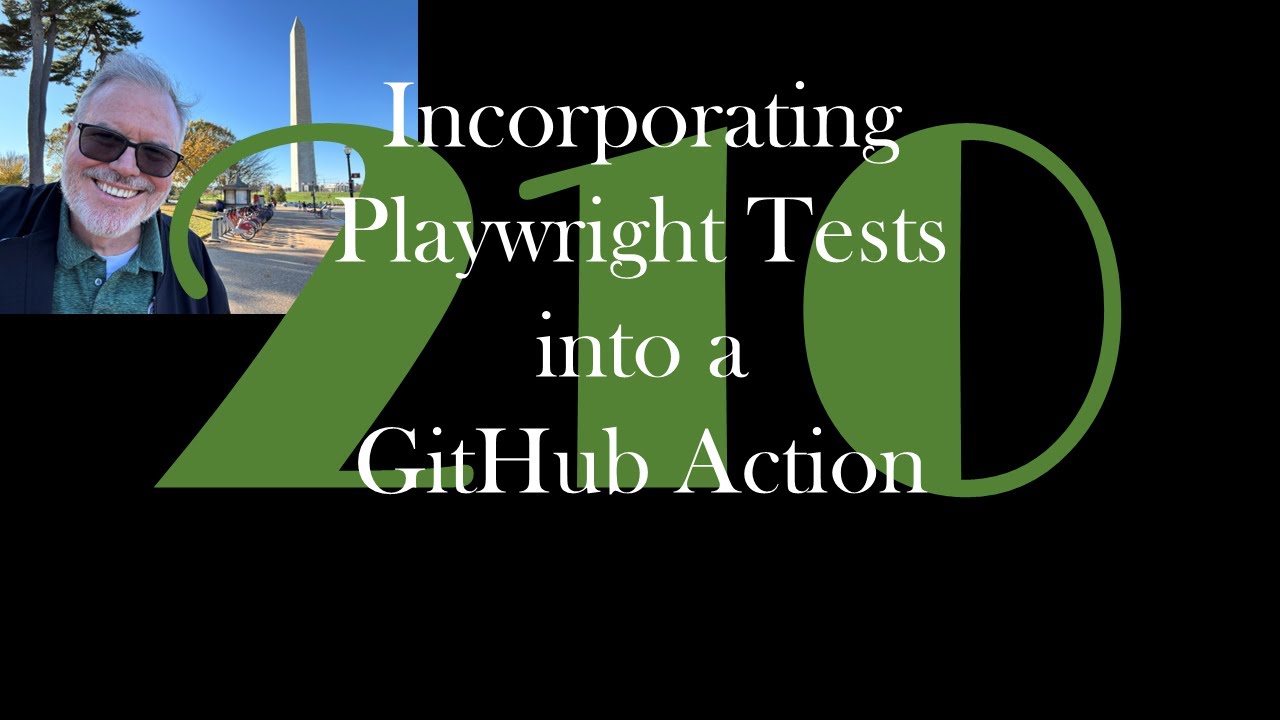 Incorporating Playwright Tests Into A Github Action Gcast 210 Youtube