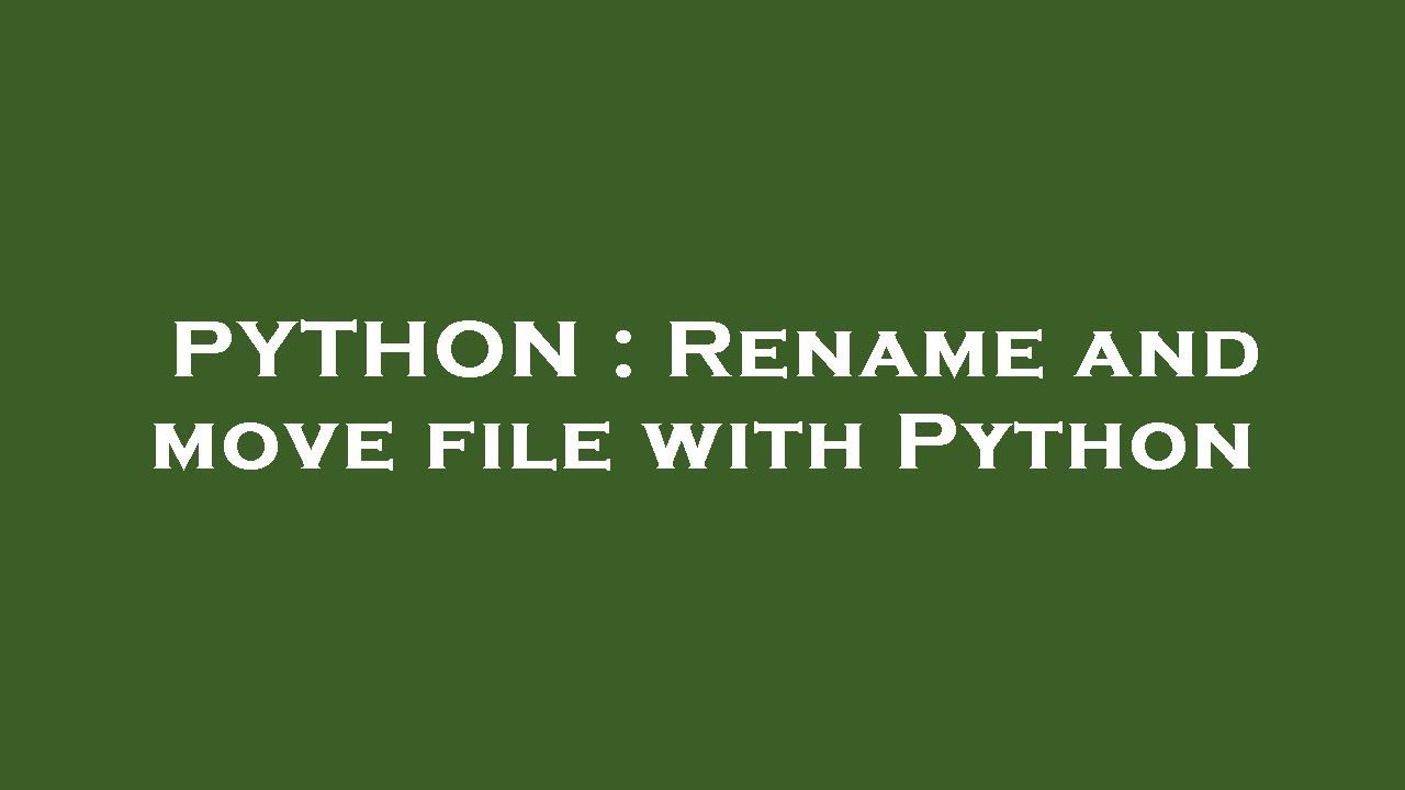Python Rename And Move File With Python Youtube