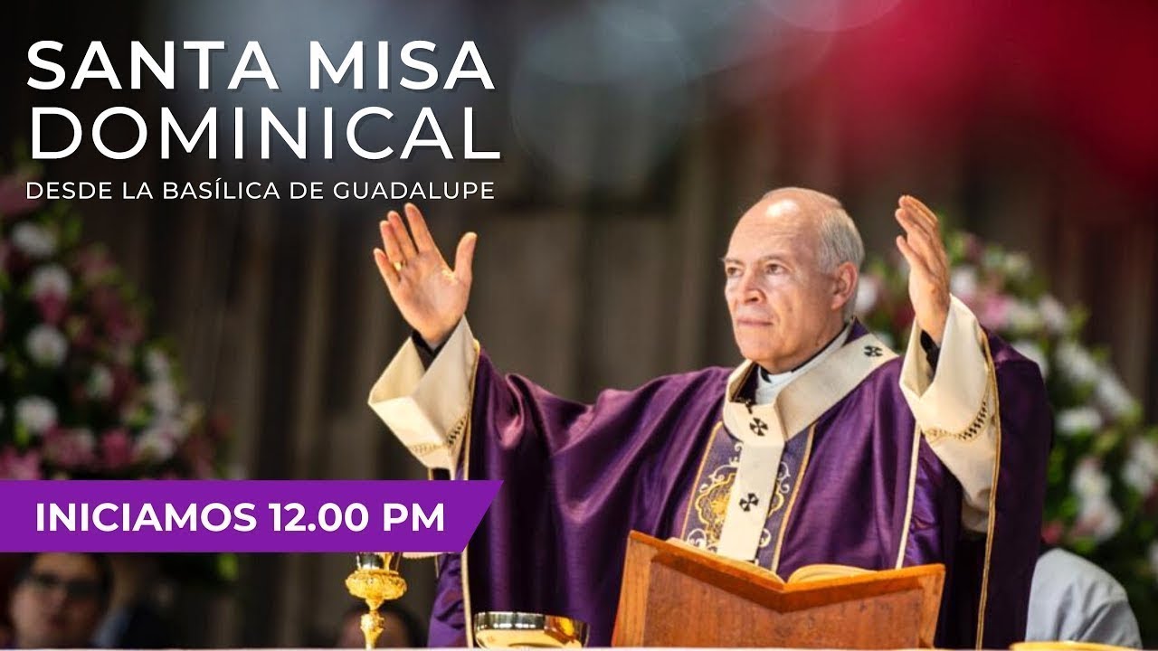 閥 Misa Dominical En Vivo Basﾃｭlica De Guadalupe Cardenal Carlos Aguiar