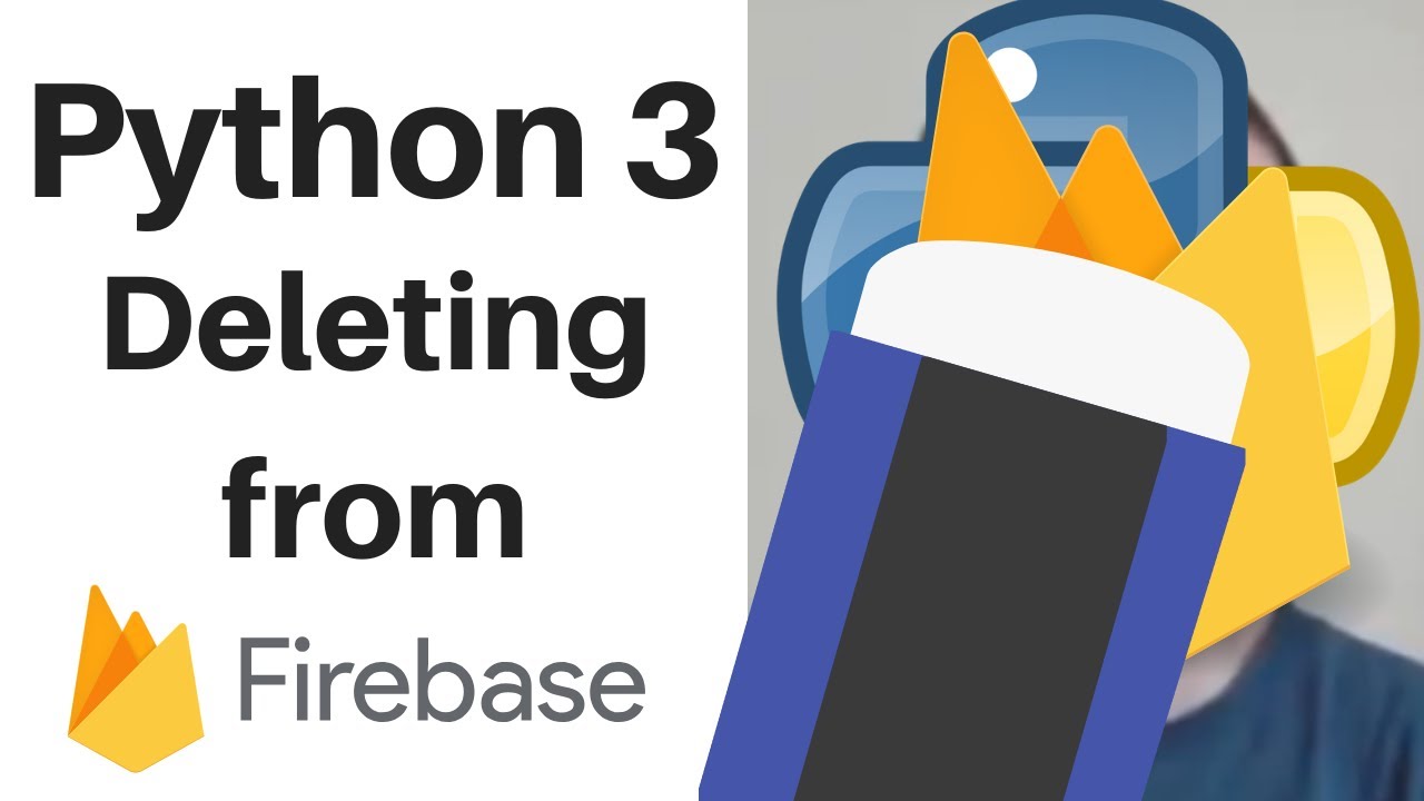Python 3 Deleting From Firebase Youtube