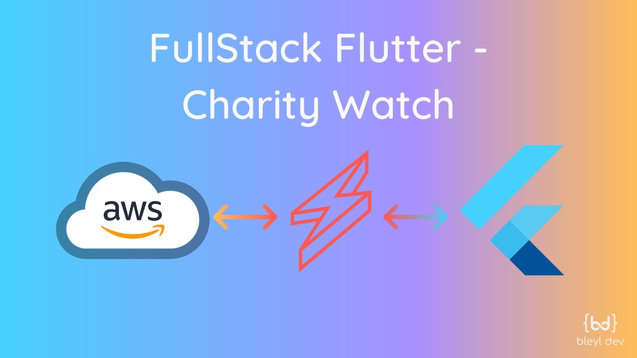 Full Stack Flutter Charity Watch Flutter App With Aws And Serverless