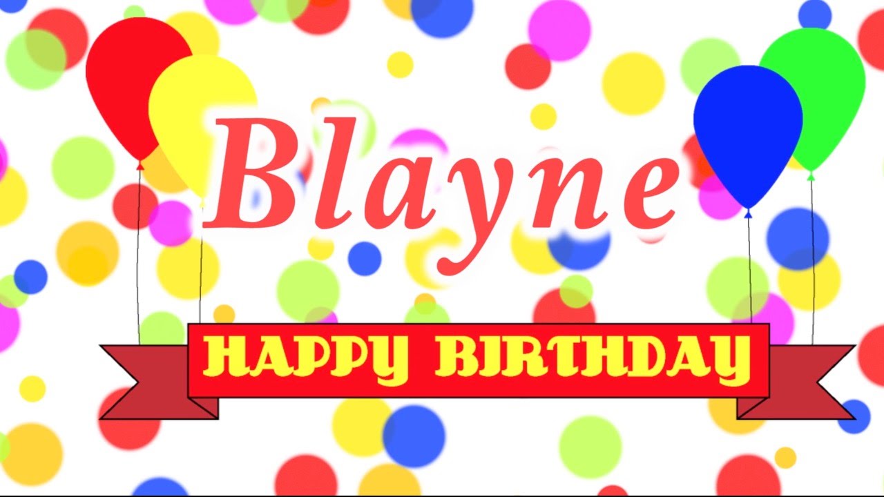 Happy Birthday Blayne Song Youtube