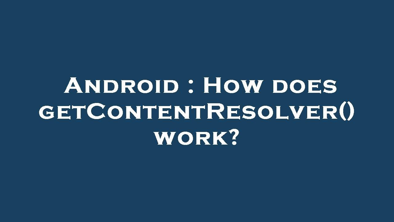 Android How Does Getcontentresolver Work Youtube