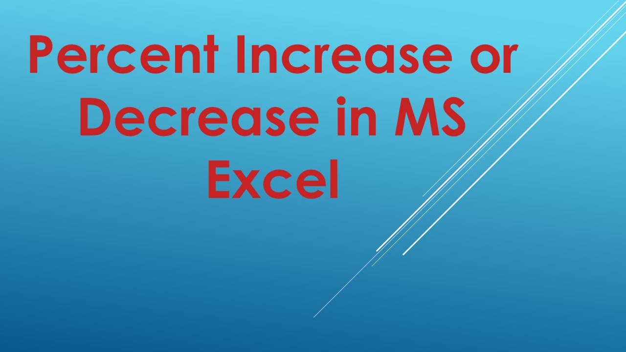How To Calculate Percent Increase Or Decrease In Microsoft Excel Youtube