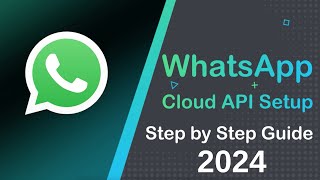 Easiest Whatsapp Cloud Api Setup Guide 2024 Step By Step Guide No