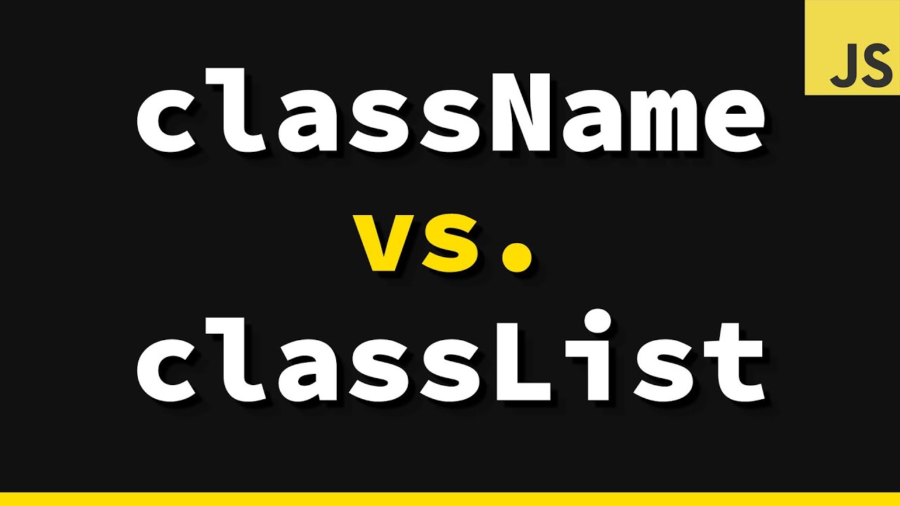The Difference Between Classname Classlist In Javascript Youtube