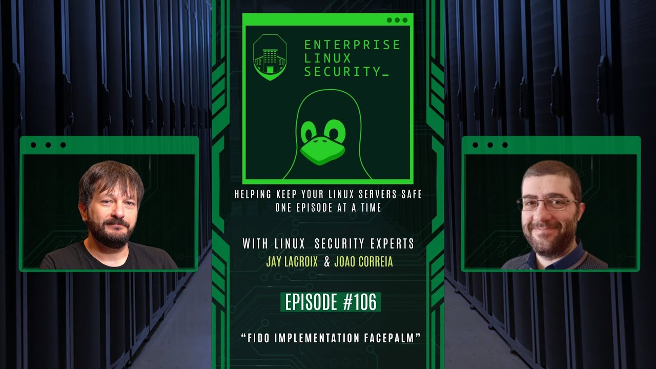 Enterprise Linux Security Episode 106 Fido Implementation Facepalm