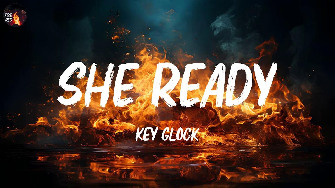 Key Glock She Ready Lyrics Youtube