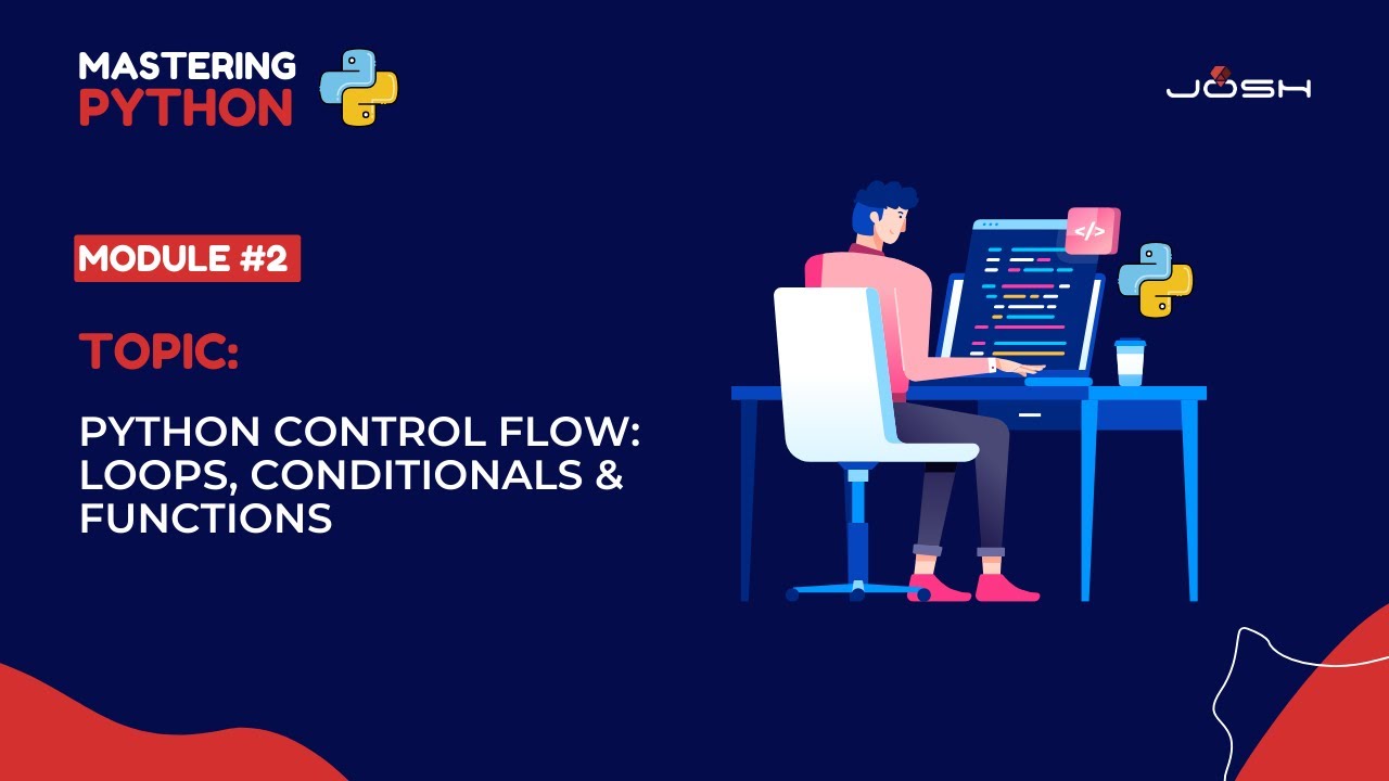 Module 2 Python Control Flow Loops Conditionals Functions Youtube
