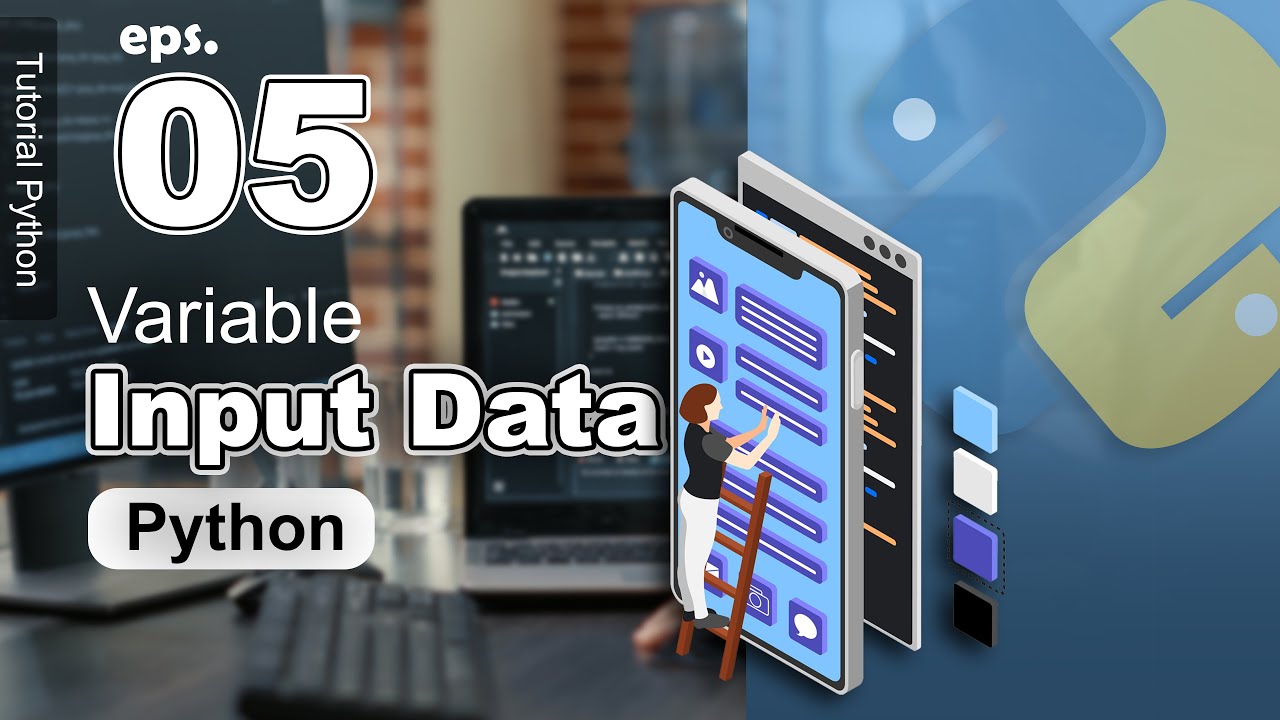 05 Input Data Tutorial Python Bahasa Indonesia Youtube