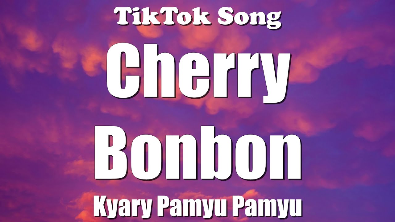 Kyary Pamyu Pamyu Cherry Bonbon Lyrics Tiktok Song Youtube Music
