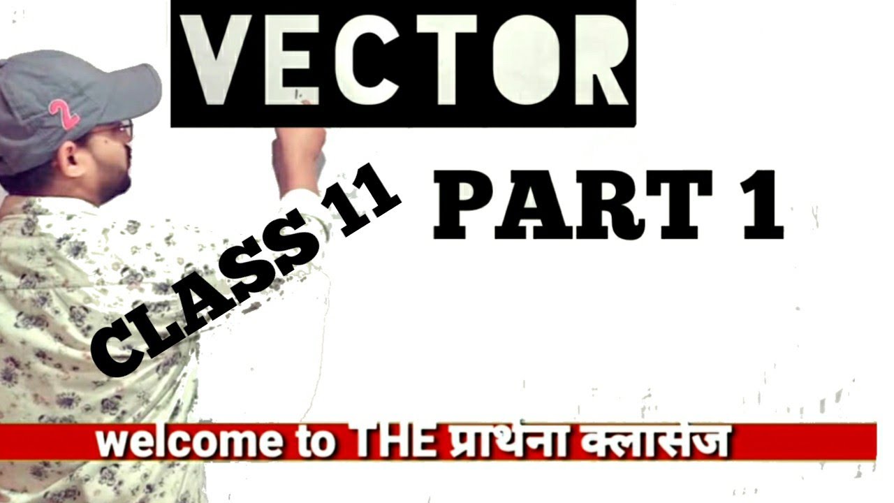 Class 11 Vector Part1 Youtube