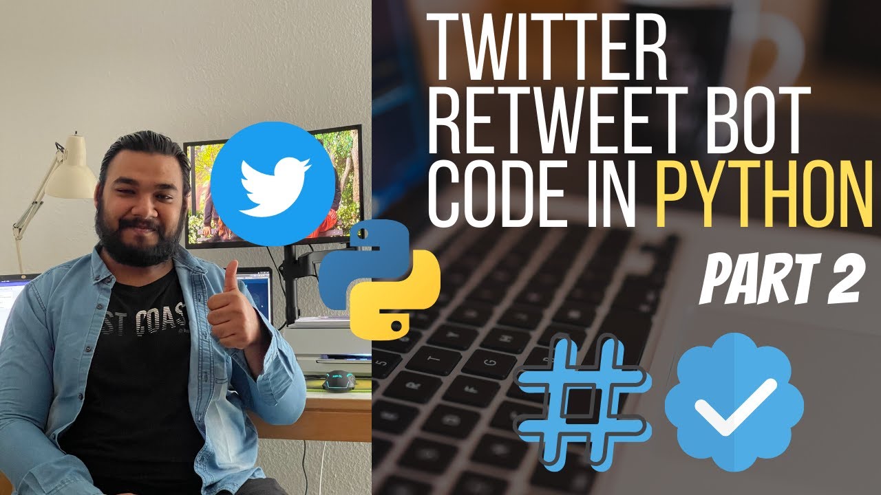 How To Create A Twitter Retweet Bot In Python Part 2 Youtube