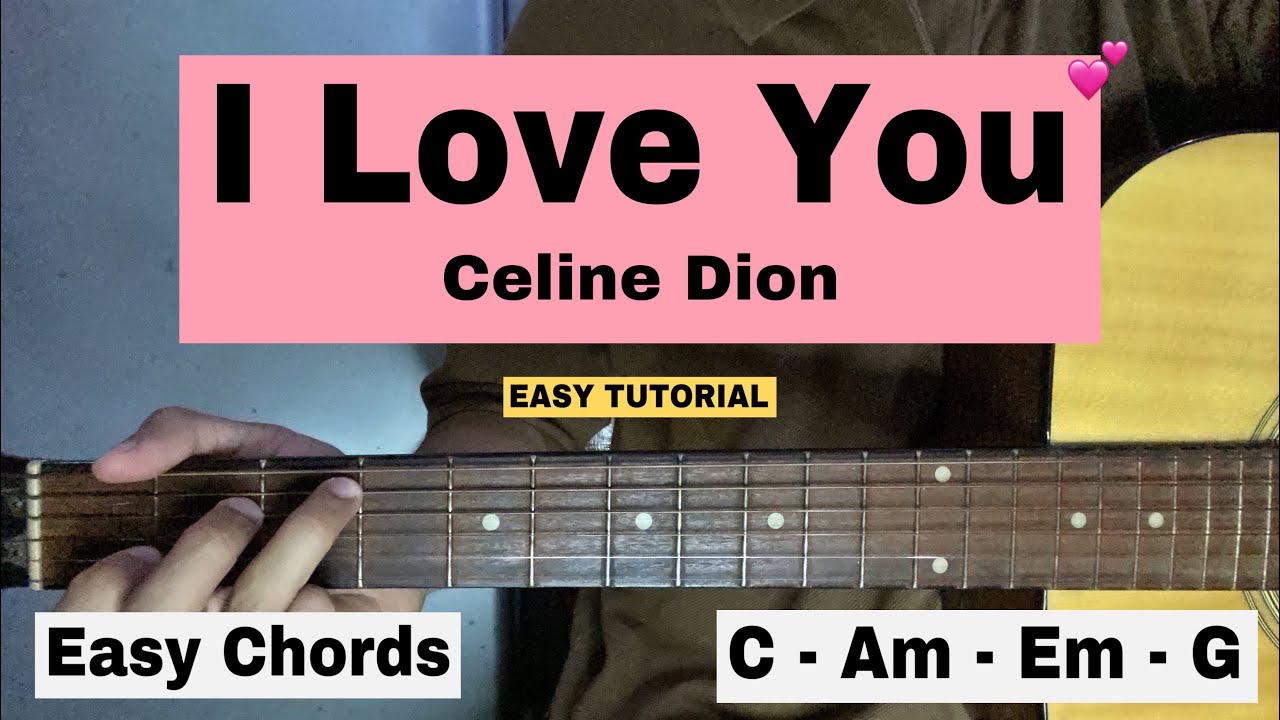 I Love You Céline Dion Easy Chords Easy Guitar Tutorial Chords