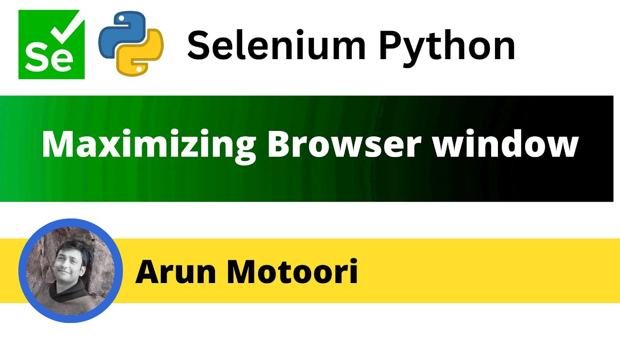 Maximizing Browser Window Selenium Python Youtube