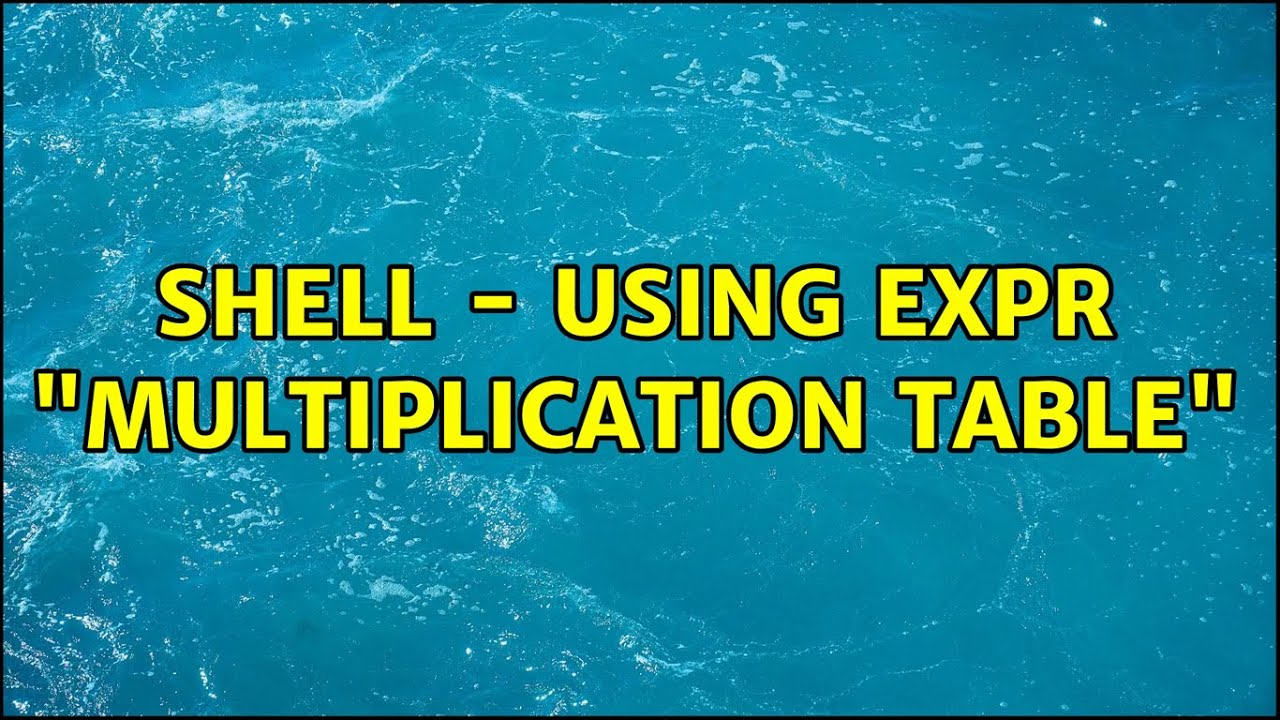 Shell Using Expr Multiplication Table 2 Solutions Youtube