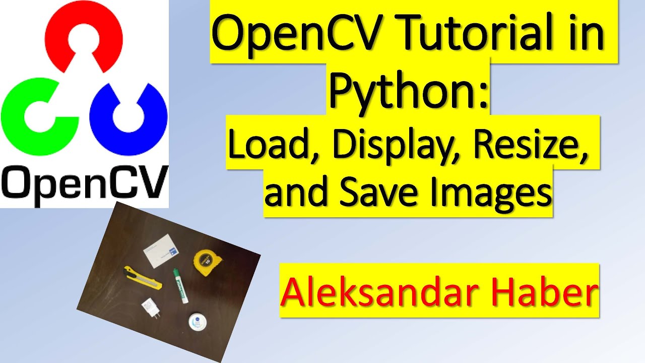 Opencv Tutorial Python 1 Load Display Resize And Save Image Youtube