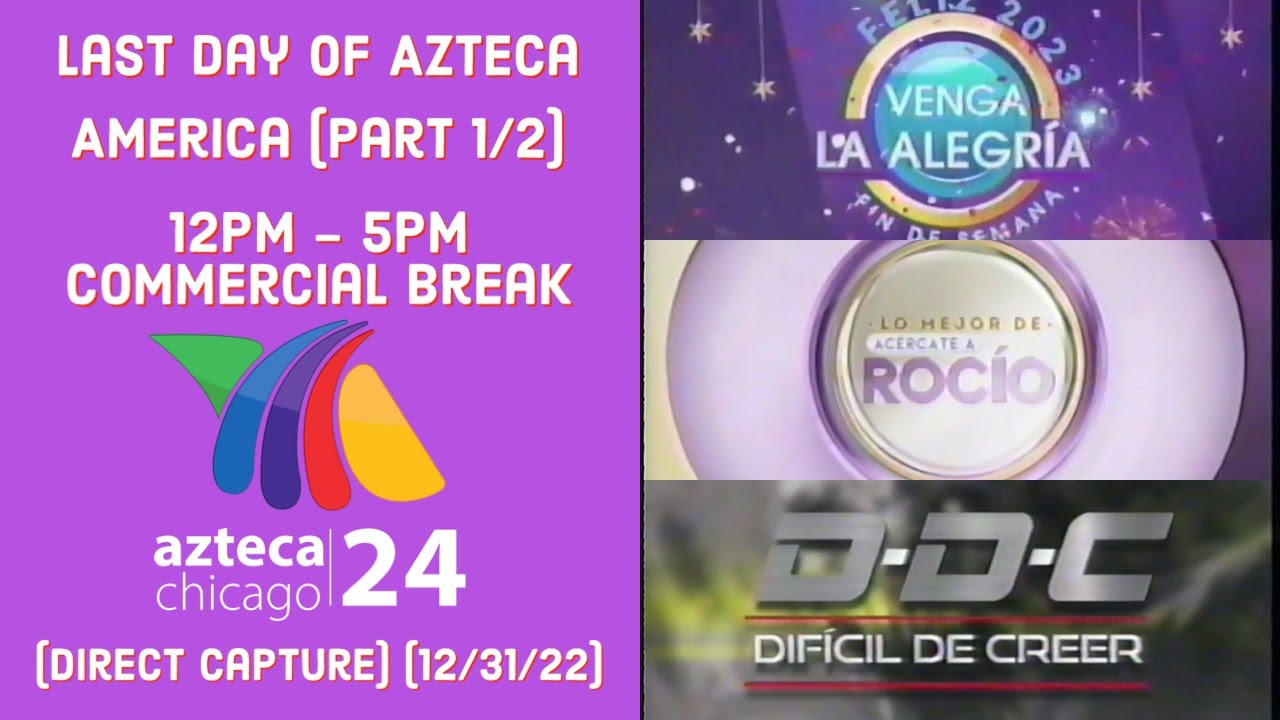 Last Day Of Azteca America On Wpvn Cd Chicago Il Part 1 Youtube