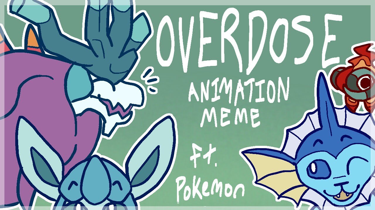 Overdose Original Animation Meme Pokémon Youtube