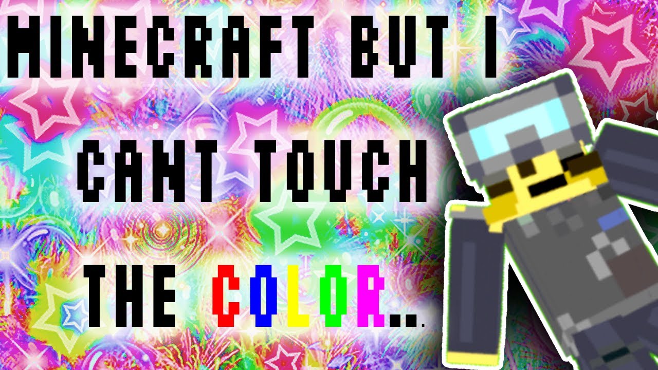Minecraft But I Cant Touch The Color Youtube