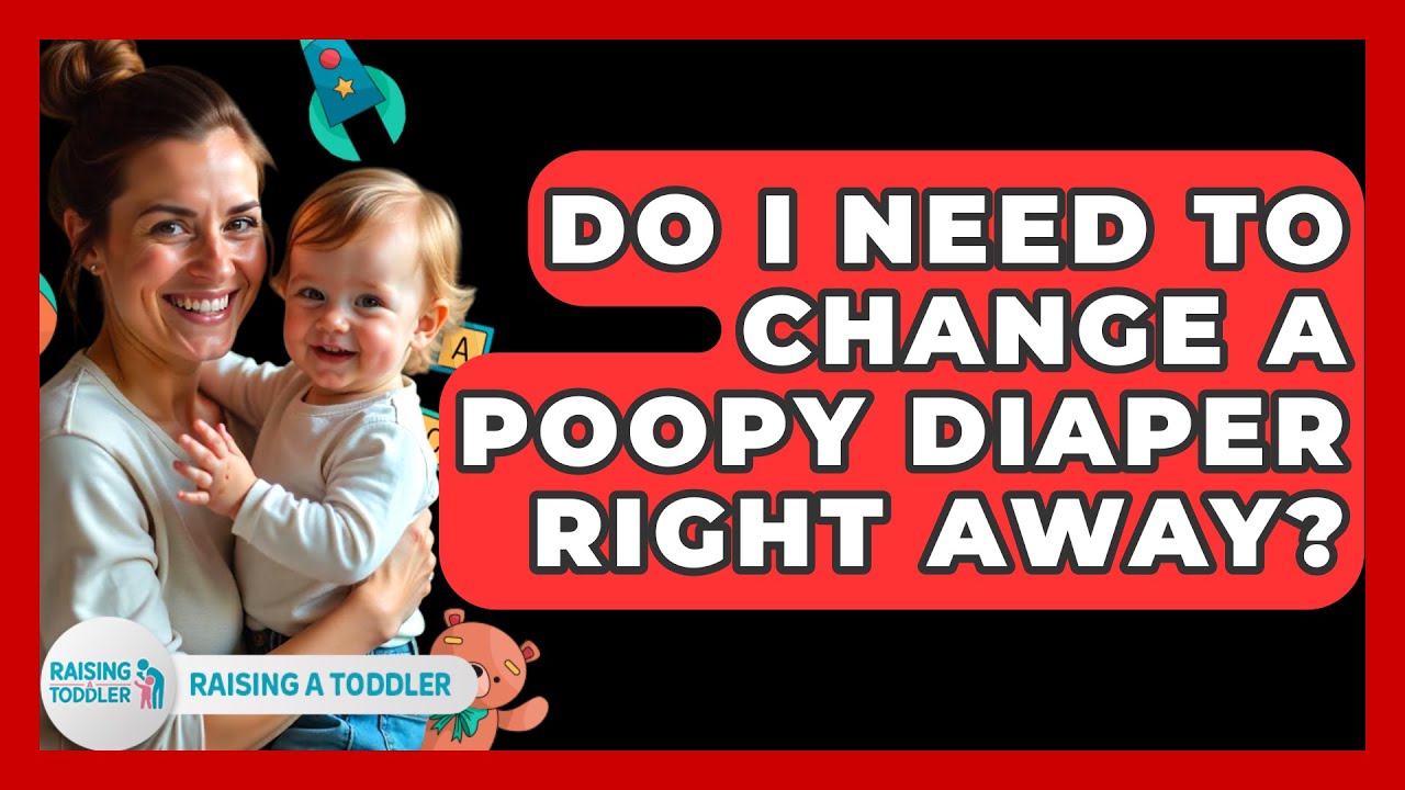 Do I Need To Change A Poopy Diaper Right Away Raising A Toddler