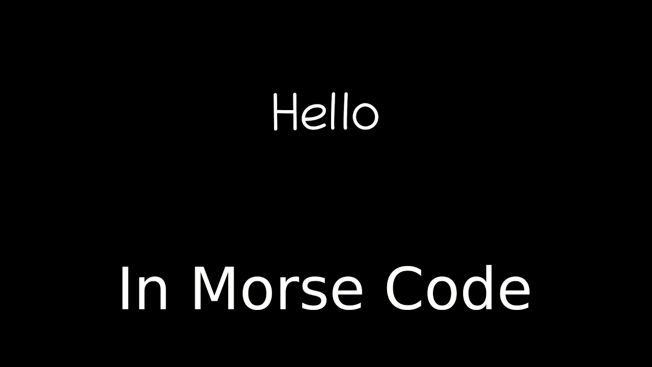 Hello In Morse Code Youtube