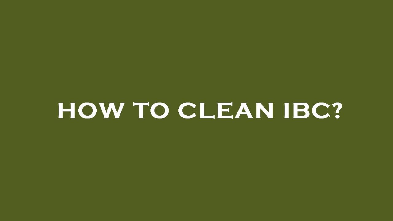 How To Clean Ibc Youtube