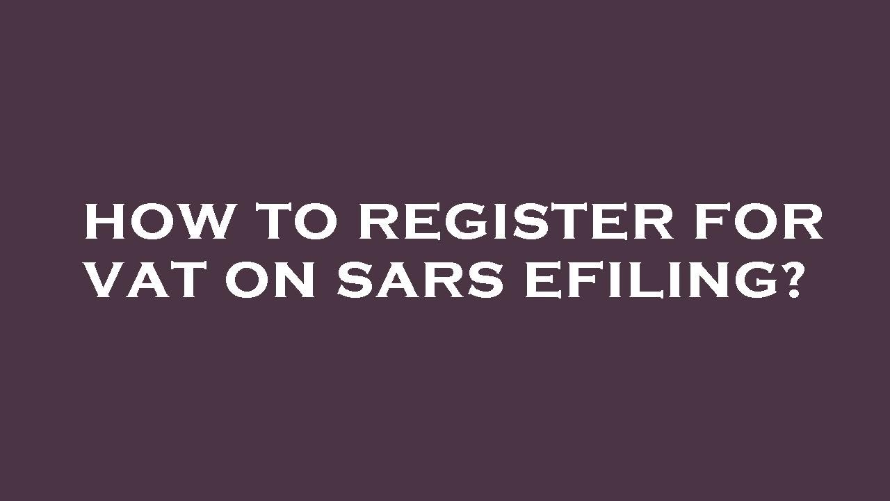 How To Register For Vat On Sars Efiling Youtube
