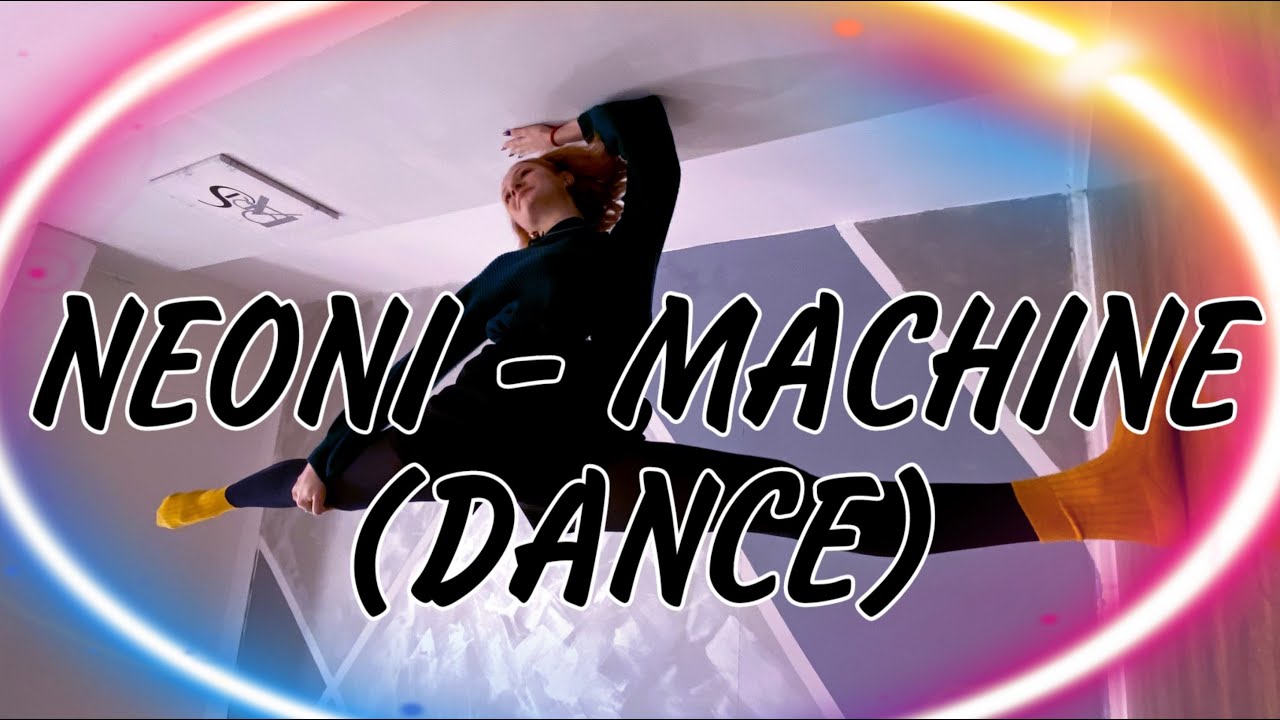 Neoni Machine Dance Youtube