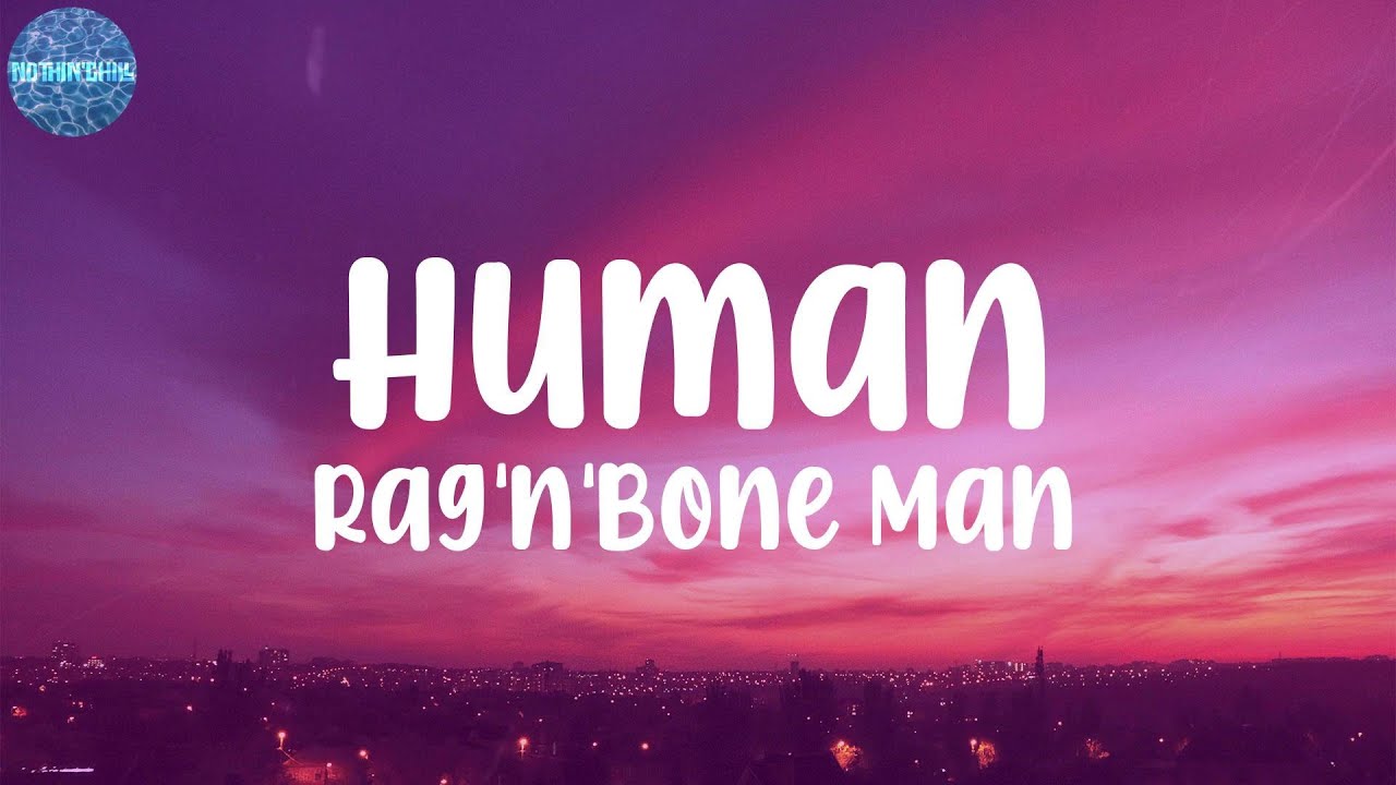 Rag N Bone Man Human Lyrics Youtube