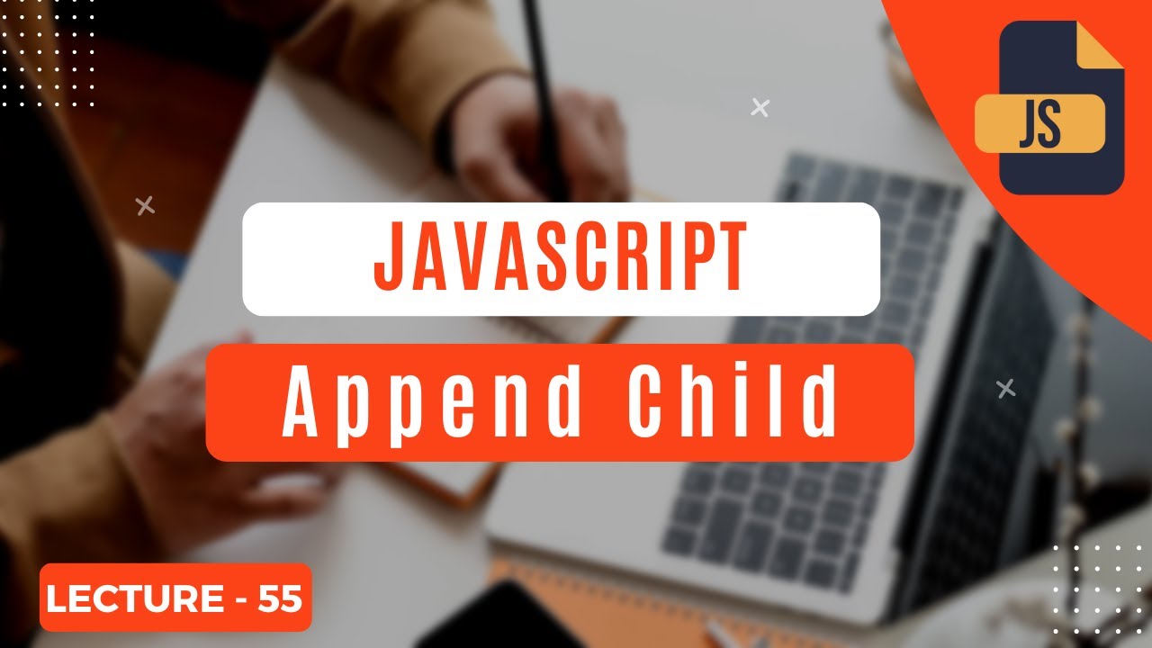 Understanding Appendchild In Javascript Get Knowledge Youtube