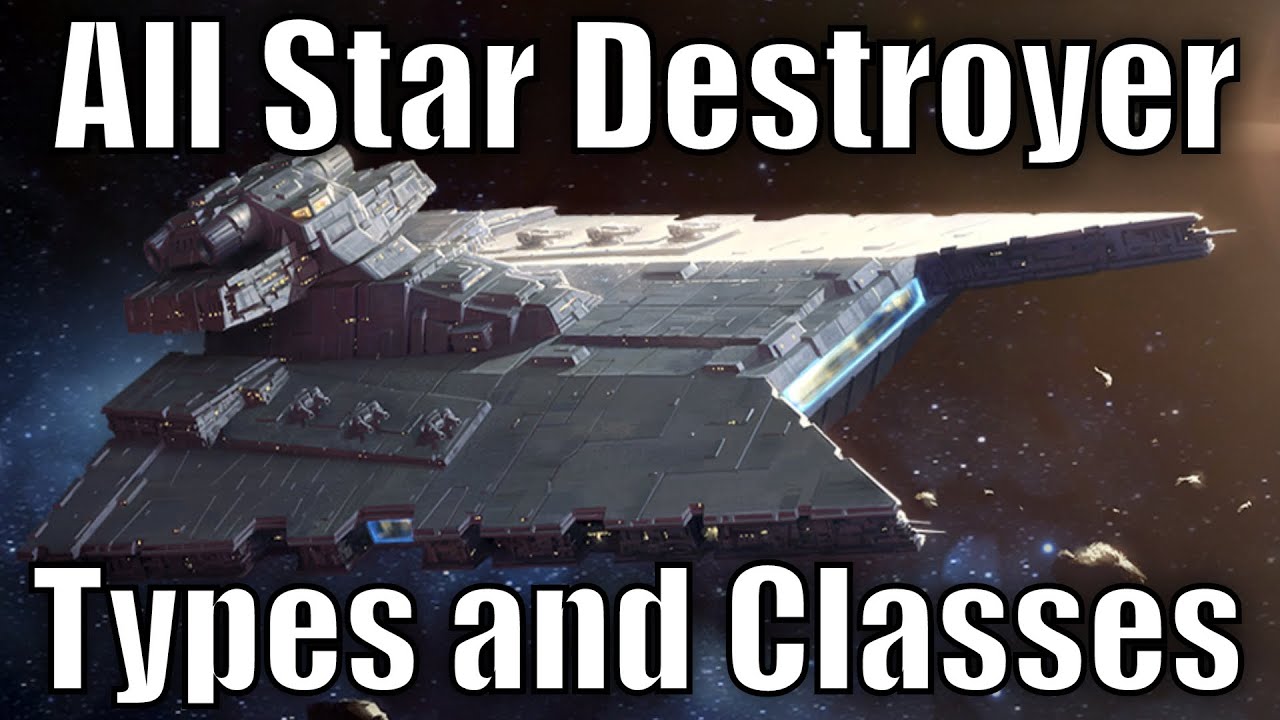 All Star Destroyer Types And Classes Youtube