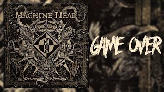 Game Over Von Machine Head Laut De Song