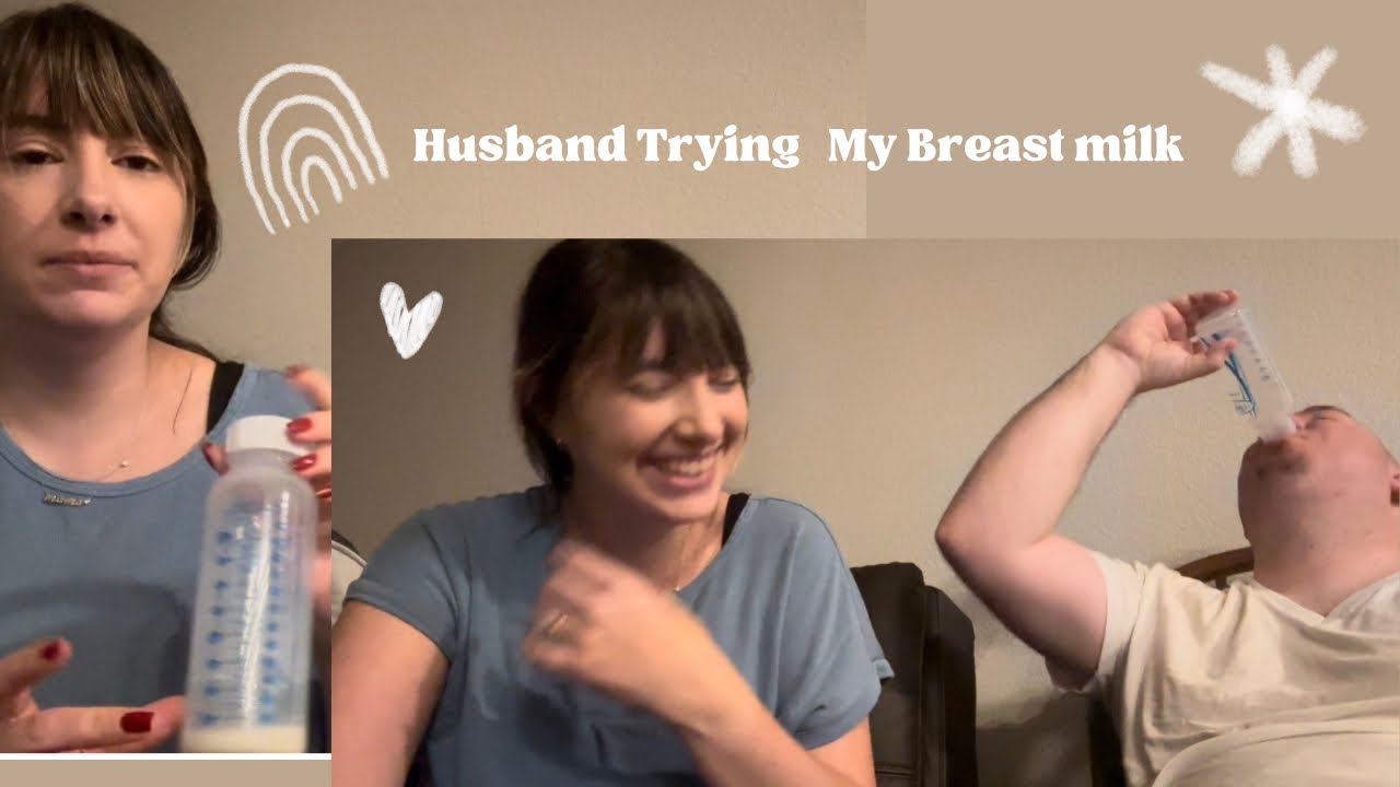 My Husband Try S My Breast Milk Youtube