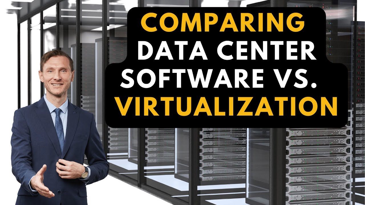 Comparing Data Center Software Vs Data Center Virtualization