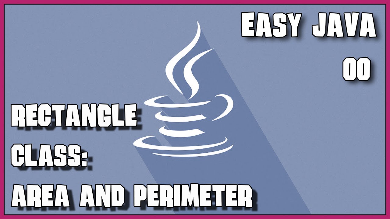 Easy Java 00 Area And Perimeter Of A Rectangle Using Class Functions