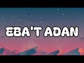 Eba T Adan Lyrics Tiktok Song Tiktok Lyrics Mp3 Music & Mp4 video downloads