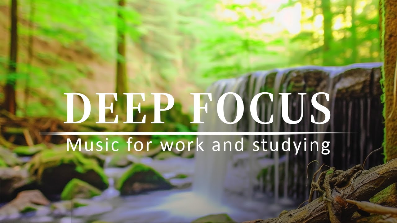Focus Music For Work And Studying Background Music For Concentration
