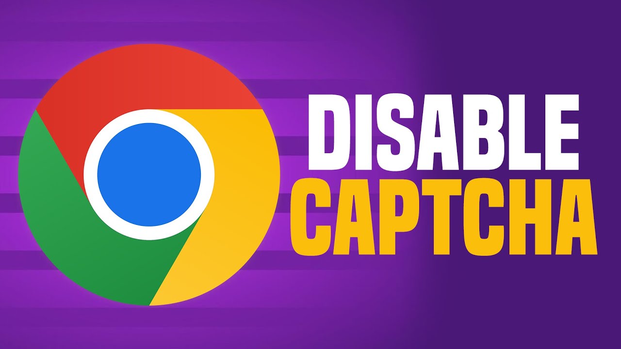 How To Disable Captcha On Google Chrome Easy Youtube