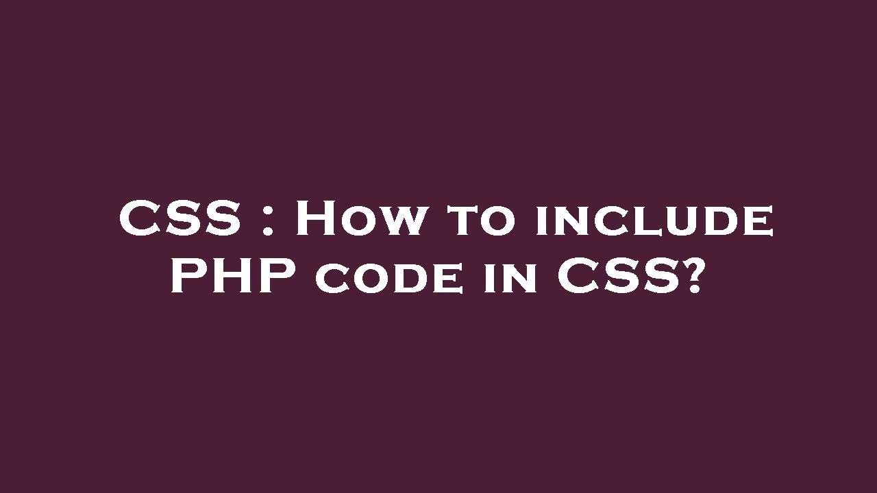 Css How To Include Php Code In Css Youtube