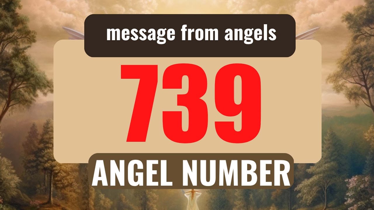 Why You Keep Seeing Angel Number 739 Everywhere You Go Youtube