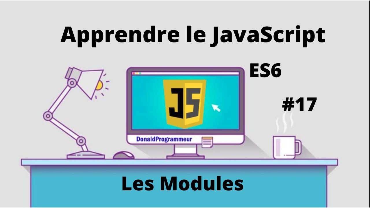 Apprendre Le Javascript Les Modules Es6 17 Formation Javascript