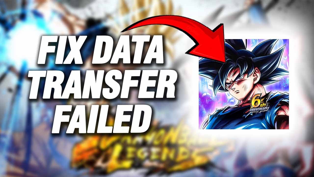 Dragon Ball Legends Data Transfer Failed How To Fix Easy Youtube