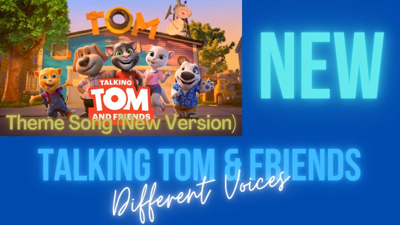 Talking Tom And Friends Theme Song New Version Different Voices New