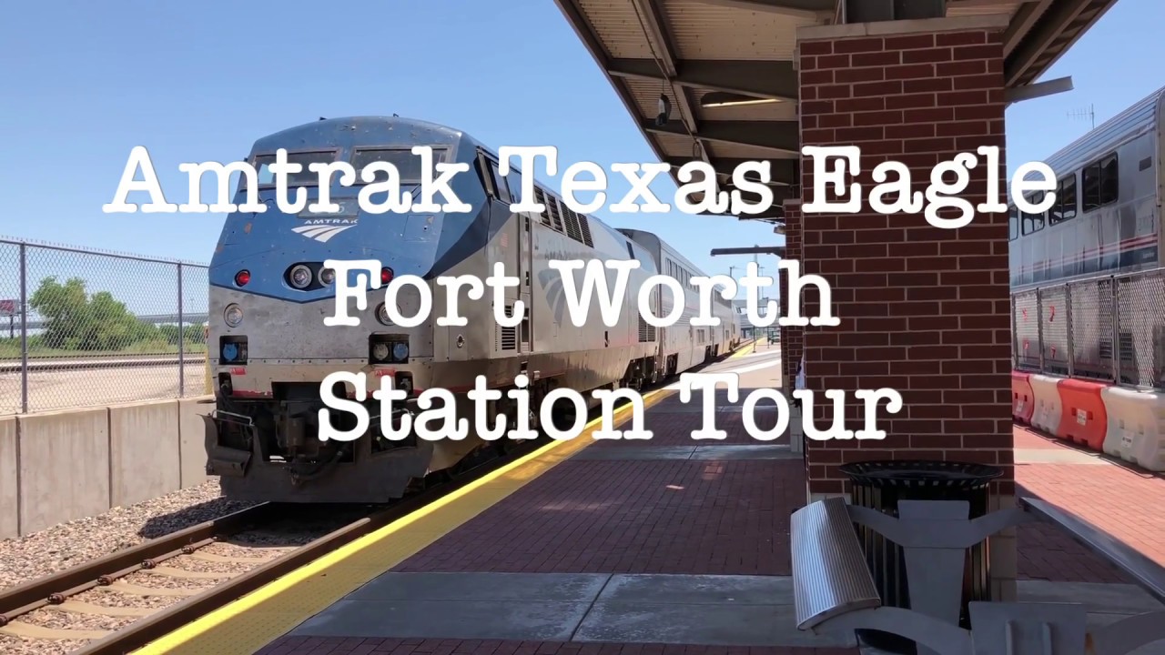 Amtrak Texas Eagle Fort Worth Stop And Station Tour Train Travel