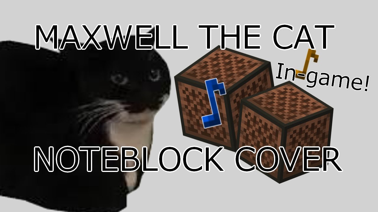 Maxwell The Cat Noteblock Cover Youtube