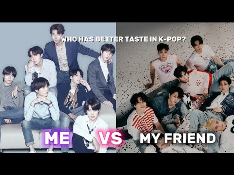 Who Has Better Taste In K Pop Me Vs My Friend Yu Andme рџ њрџ