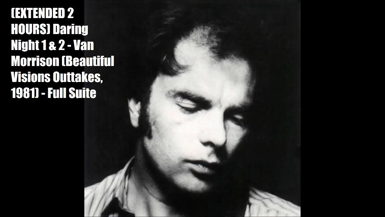 Extended 2 Hours Daring Night 1 2 Van Morrison Beautiful Visions