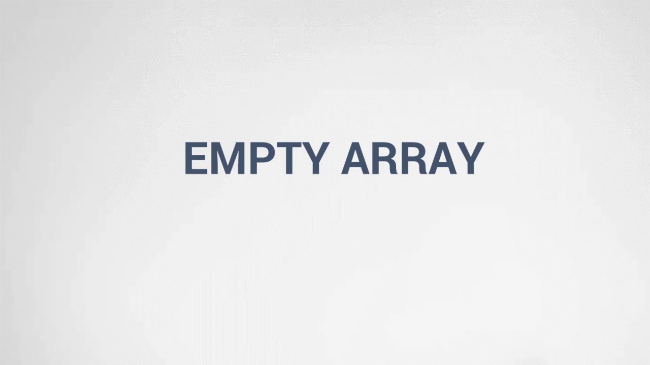 04 Empty Arrays Youtube