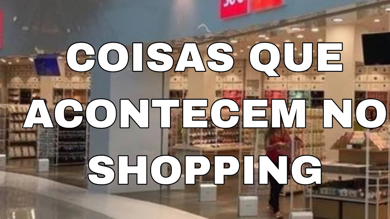 Coisas Que Acontecem No Shopping Youtube